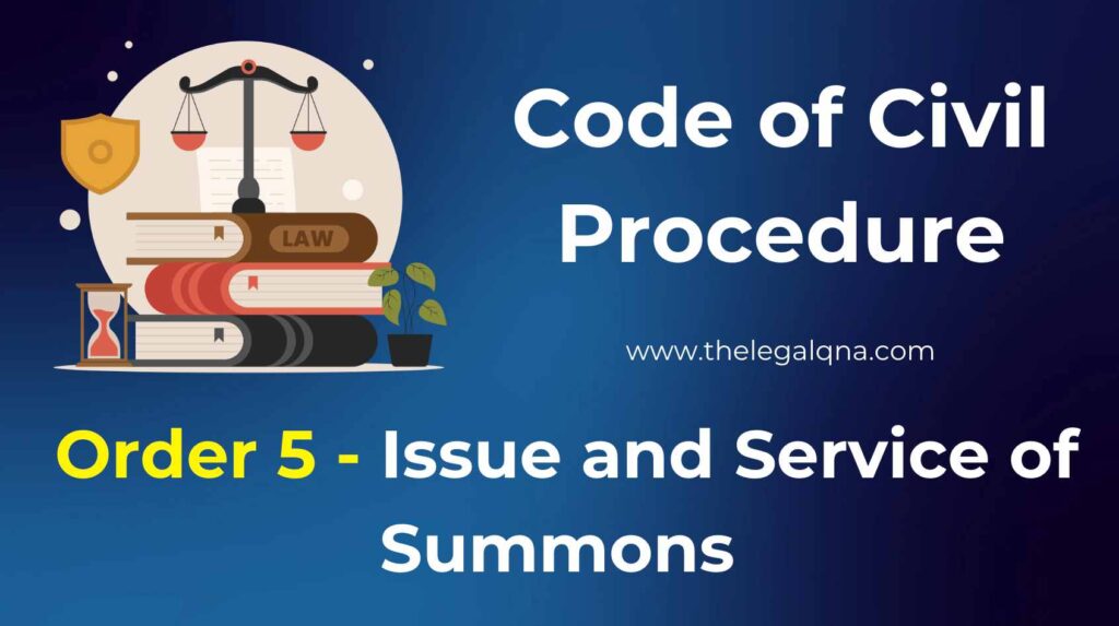 Order 5 of the CPC: Issue and Service of Summons - The Legal QnA